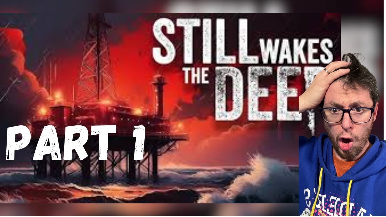 Still Wakes The Deep live playthrough (Part 1 ) - YouTube