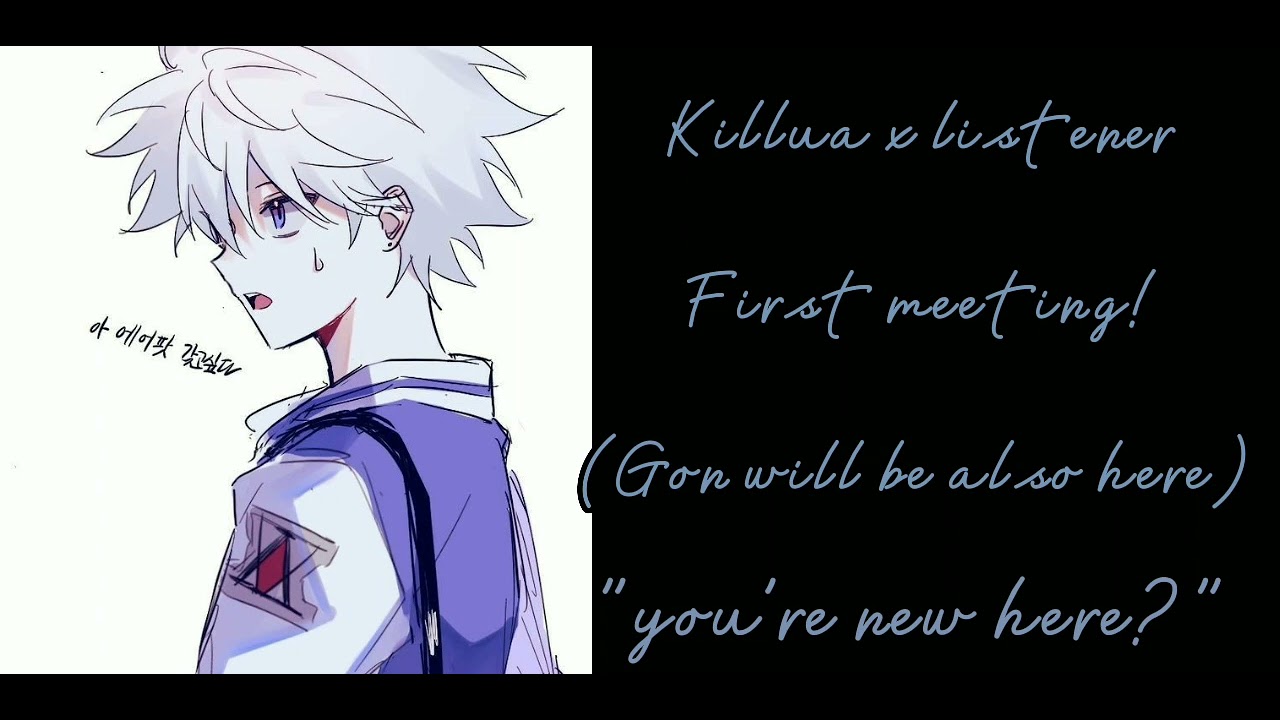 killua x listener - † - first meeting! ft gon - - YouTube