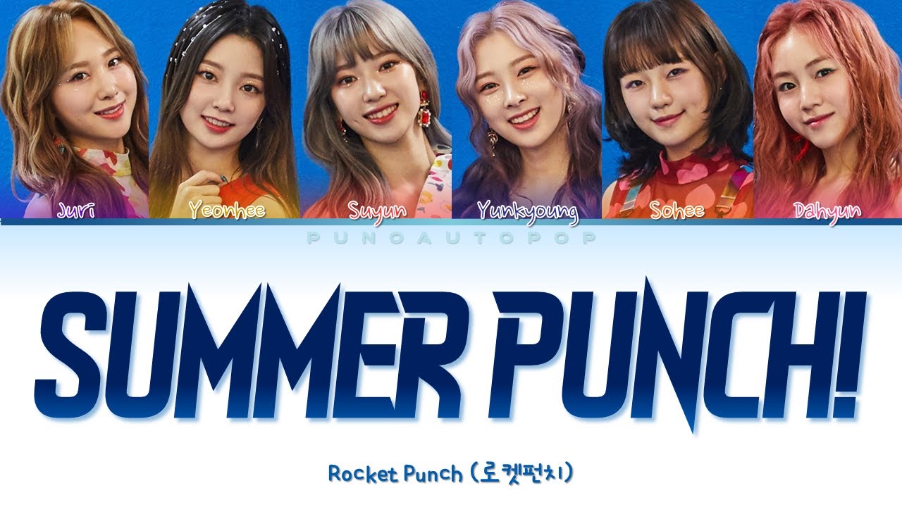 Rocket Punch (로켓펀치) " SUMMER PUNCH! " Lyrics (Color Coded/ENG/HAN/ROM ...