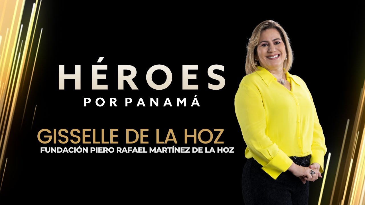 Héroes por Panamá: Gisselle De La Hoz, Fundación Piero Rafael Martínez ...