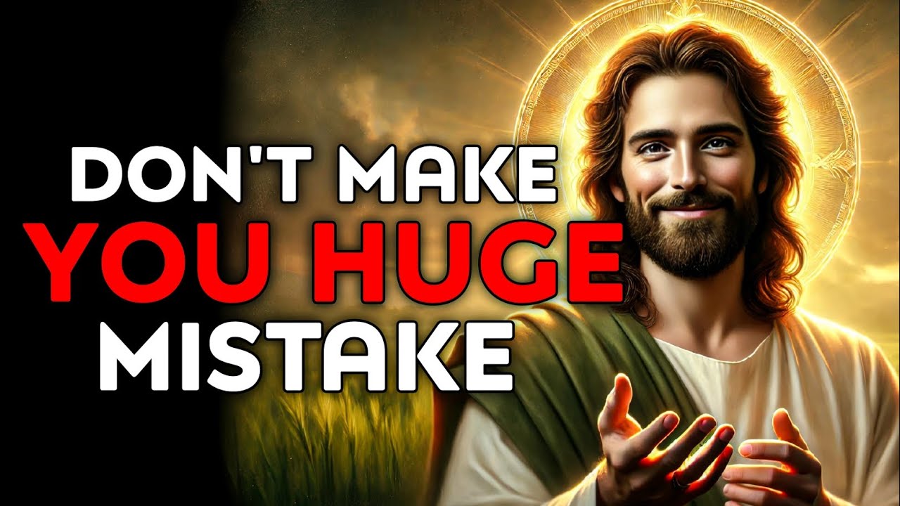 God Says : Don't Make You Huge Mistake | God Message Today | God Helps ...