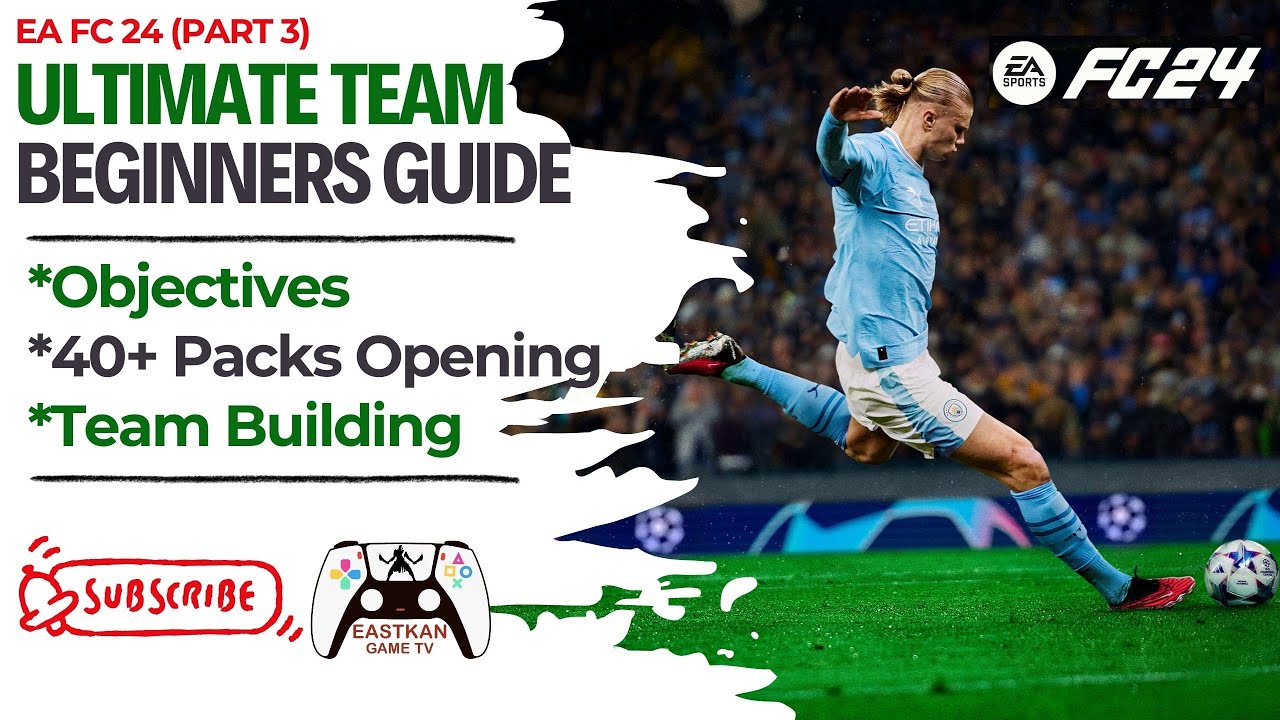 EA FC 24 - Ultimate Team Beginners Guide: Objectives & 40+ Packs ...