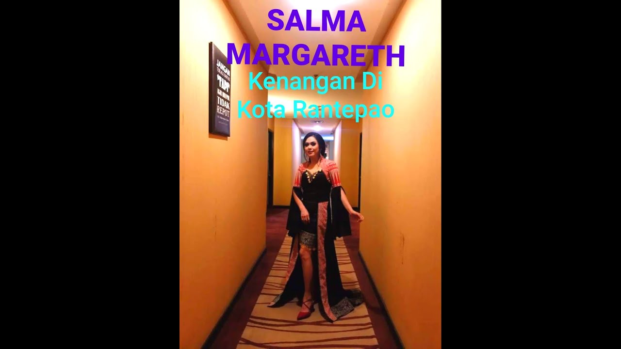 LAGU TORAJA-SALMA MARGARETH (KENANGAN DI KOTA RANTEPAO) - YouTube