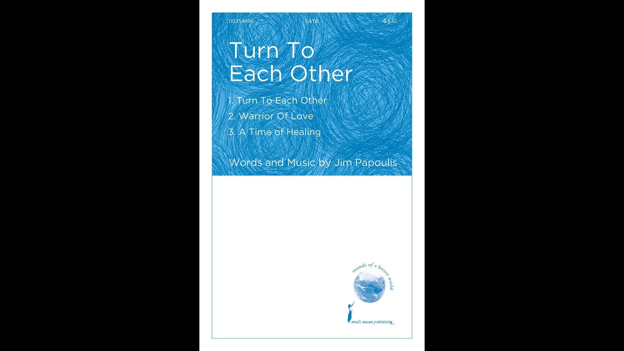 Turn To Each Other, 1. Turn To Each Other (SATB Choir) - by Jim ...
