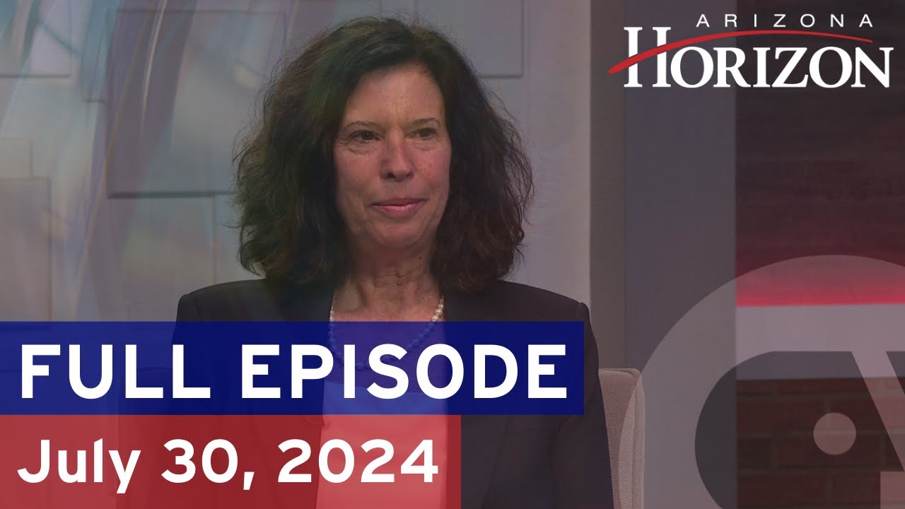 Arizona Horizon: July 30, 2024 - YouTube