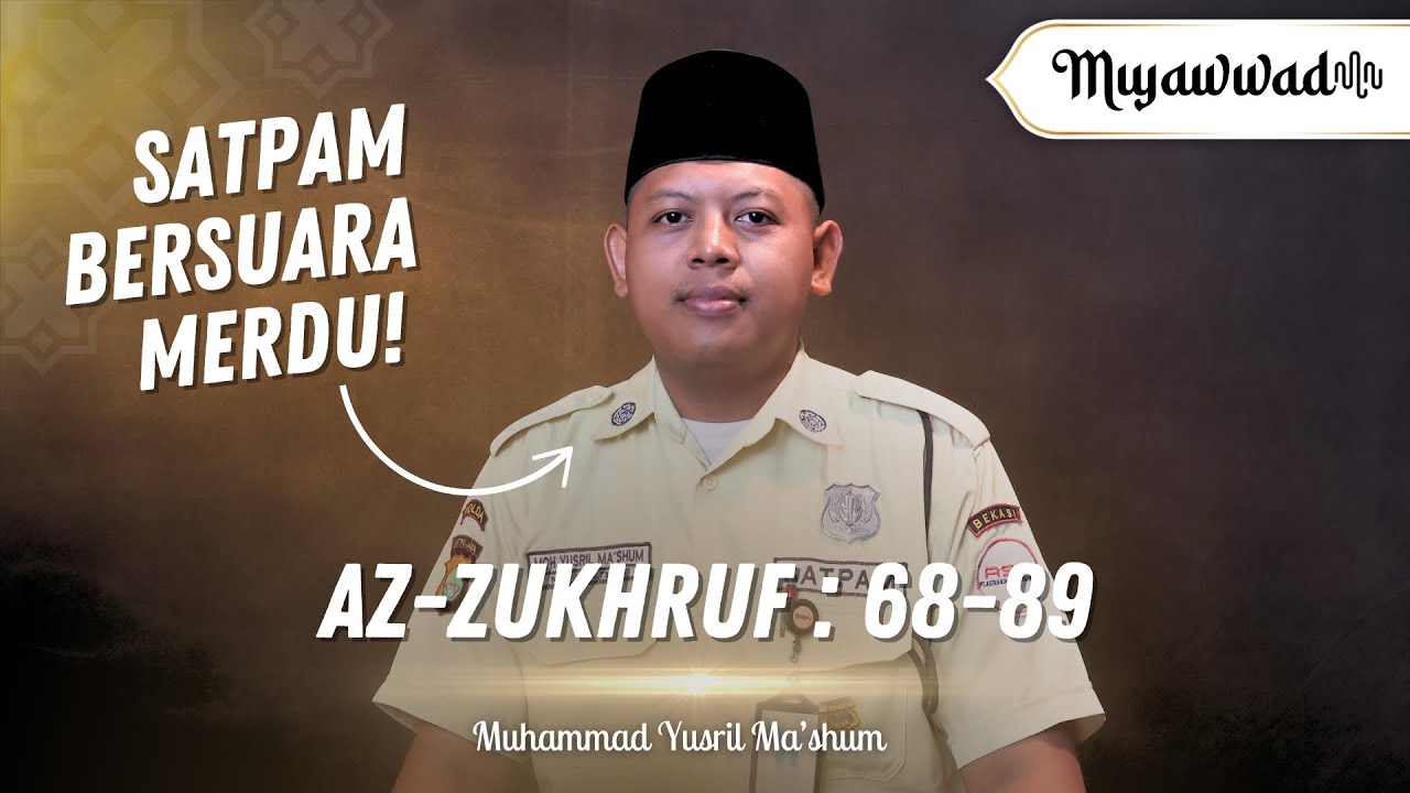 SATPAM INI JAGO NGAJI! Tilawah Mujawwad Merdu Surah Az-Zukhruf 68-89 || Muhammad Yusril Ma'shum ...