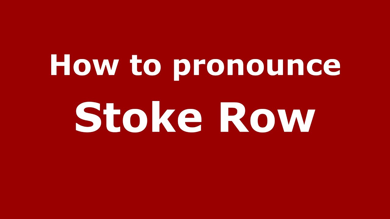 How to pronounce Stoke Row (English/UK) - PronounceNames.com - YouTube
