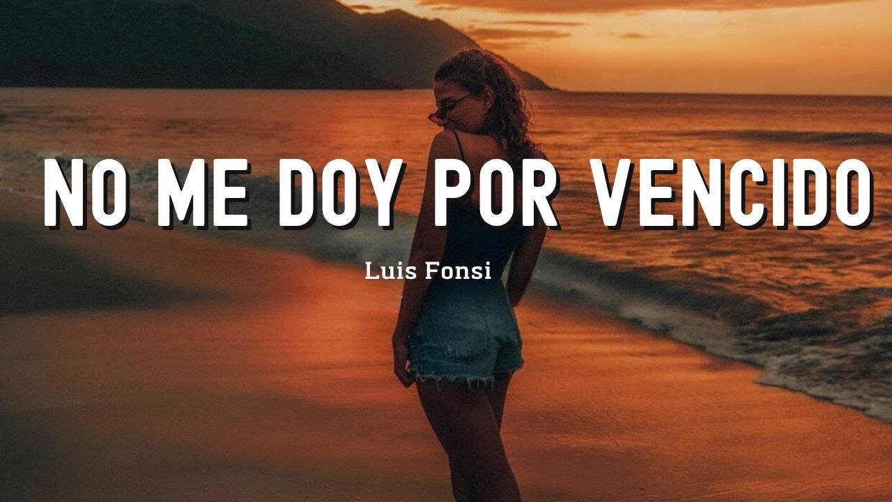 No Me Doy Por Vencido ( Letra ) Luis Fonsi / Thalia, Pedro Capó - Estoy ...