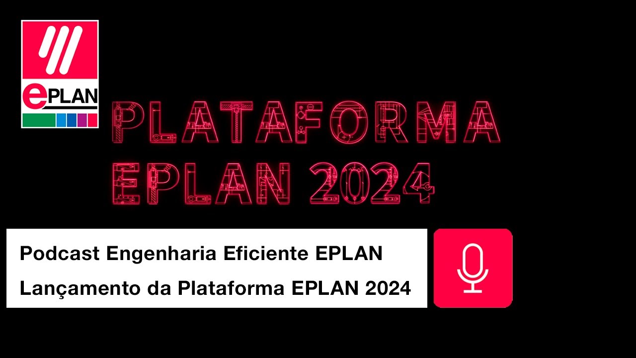 Plataforma EPLAN 2024 - Podcast Engenharia Eficiente EPLAN! #001 ...