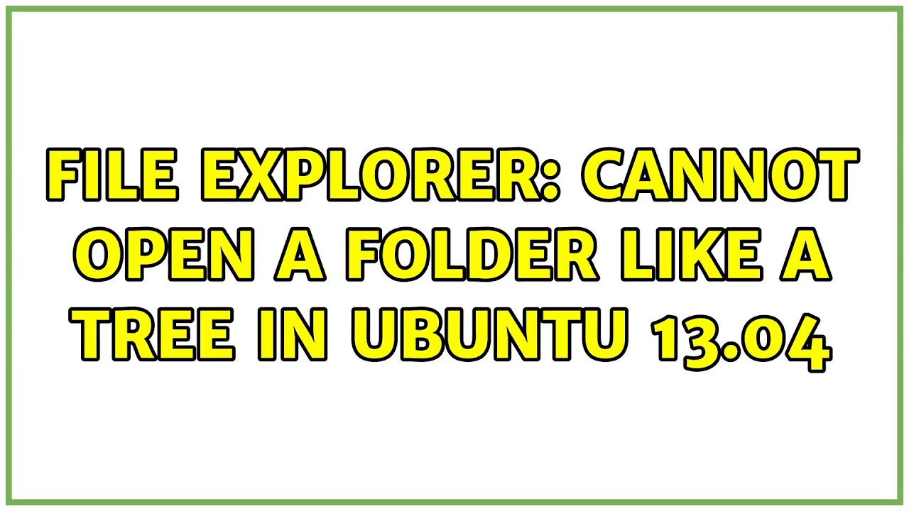File explorer: cannot open a folder like a tree in Ubuntu 13.04 (2 ...