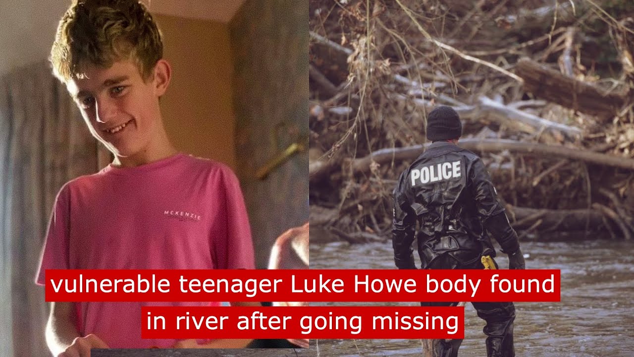 vulnerable teenager luke howe found in river after going missing #news ...