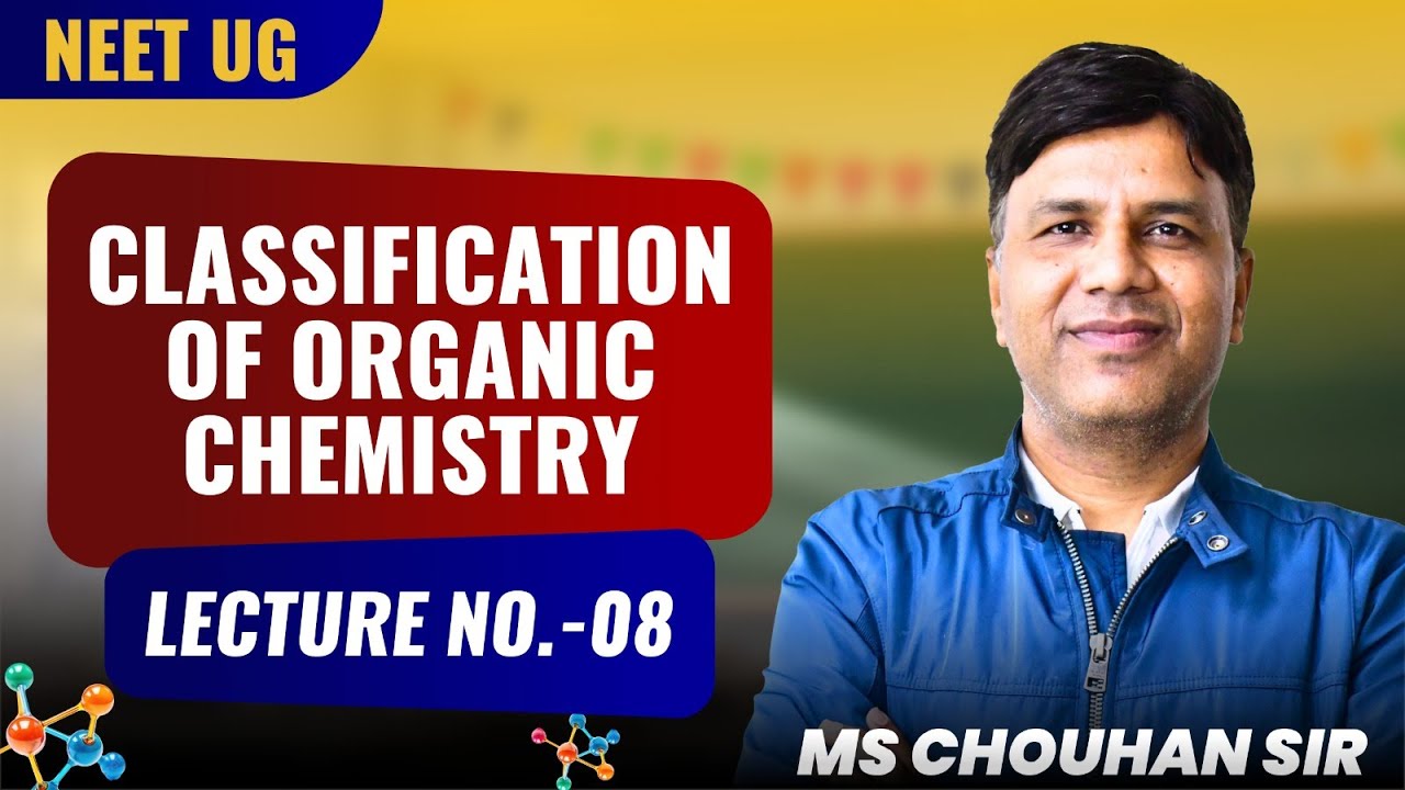 Classification of Organic Chemistry | Lecture-08 | NEET | MS Chouhan ...