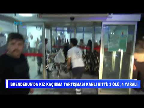 İskenderun’da kız kaçırma tartışması kanlı bitti: 3 ölü, 4 yaralı