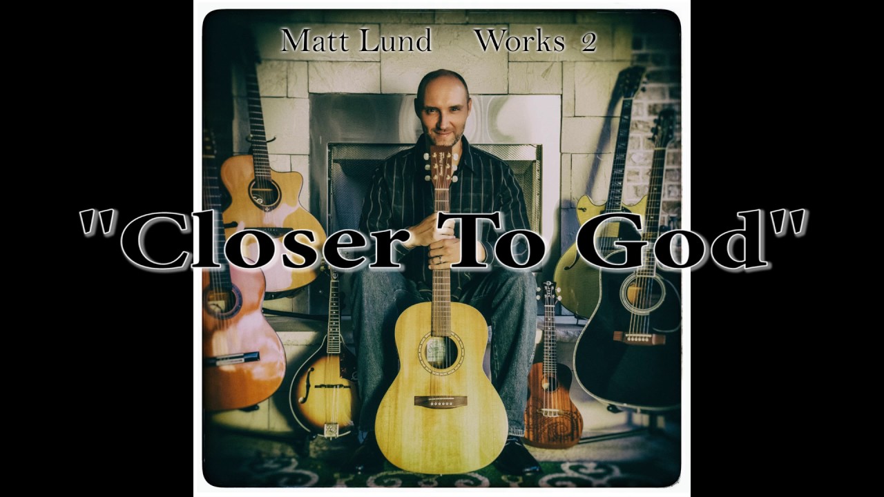 "Closer To God" (Matt Lund: Works 2) - YouTube