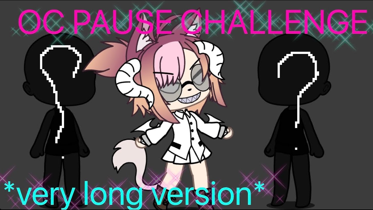 OC PAUSE CHALLENGE (long version😏) - YouTube