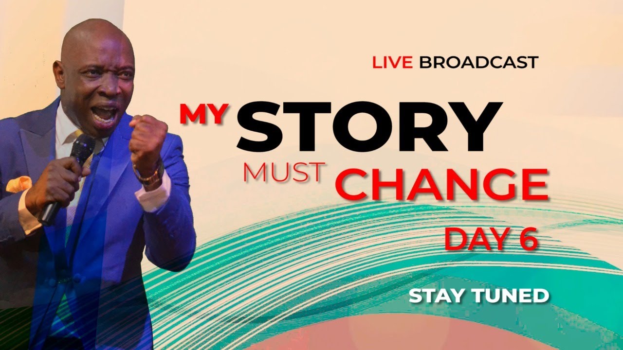 MY STORY MUST CHANGE DAY 6 WITH: EVANG: Kingsley Nwaorgu. 5-9-2020 ...