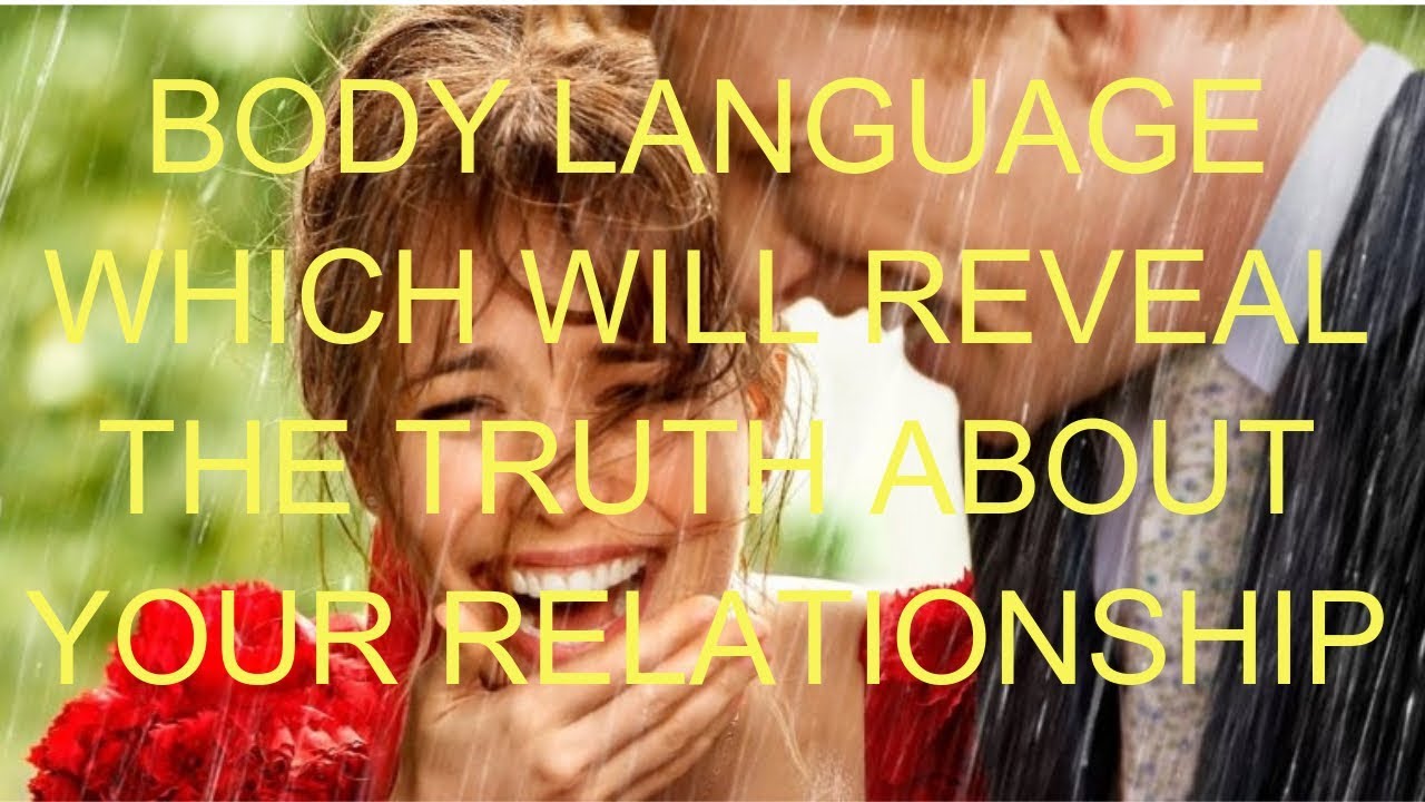 Body Language Reveal The Truth About Your Relationship - YouTube