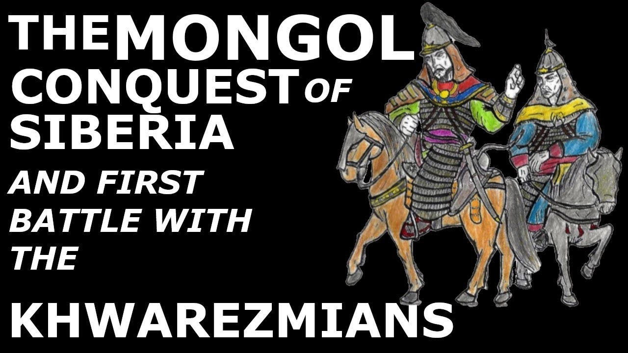 The Mongol Conquest of Siberia and First Battle with the Khwarezmians ...