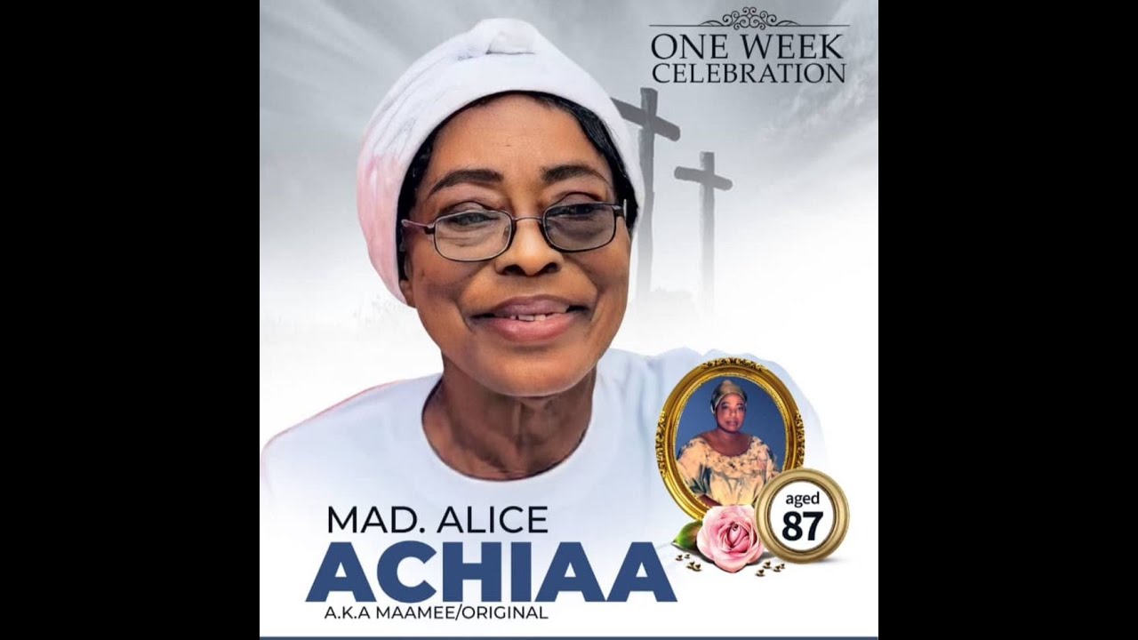 ONE WEEK OBSERVATE OF THE LATE MAD. ALICE ACHIAA A.K.A MAAME / ORIGINAL ...