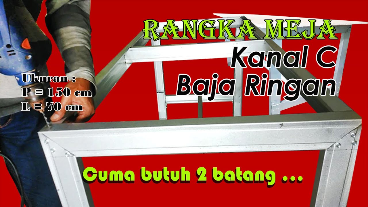 Bikin Rangka Meja Multiplek Dari Kanal C Baja Ringan... Cuma Butuh 2 ...