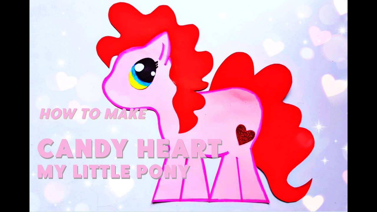 How to Make Candy Heart My Little Pony | Arts & Crafts For Kids | My ...