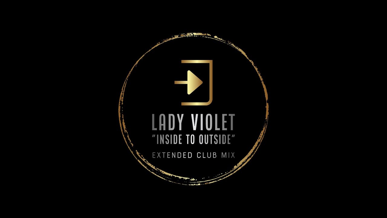 LADY VIOLET ''Inside To Outside [Extended Club Mix]'' - YouTube
