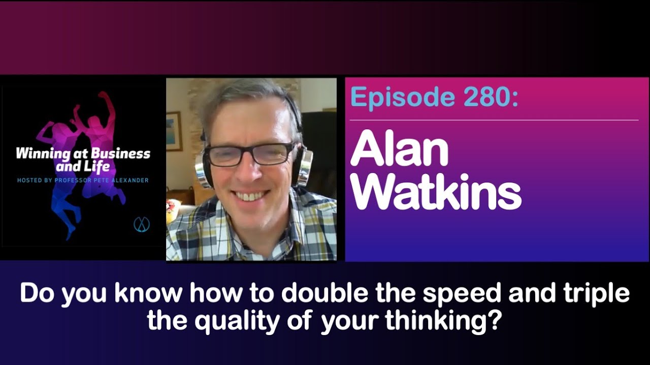 Episode 280: Winning at Business and Life Podcast - Alan Watkins - YouTube