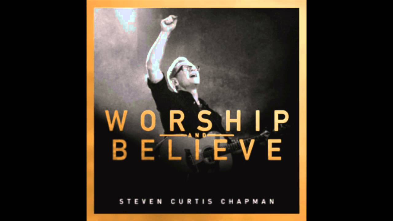 Steven Curtis Chapman-One True God ft.Chris Tomlin (Worship and Believe ...