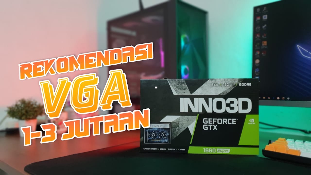 Pilihan VGA Murah Untuk Rakit PC Saat Harga Komponen PC Mahal ...