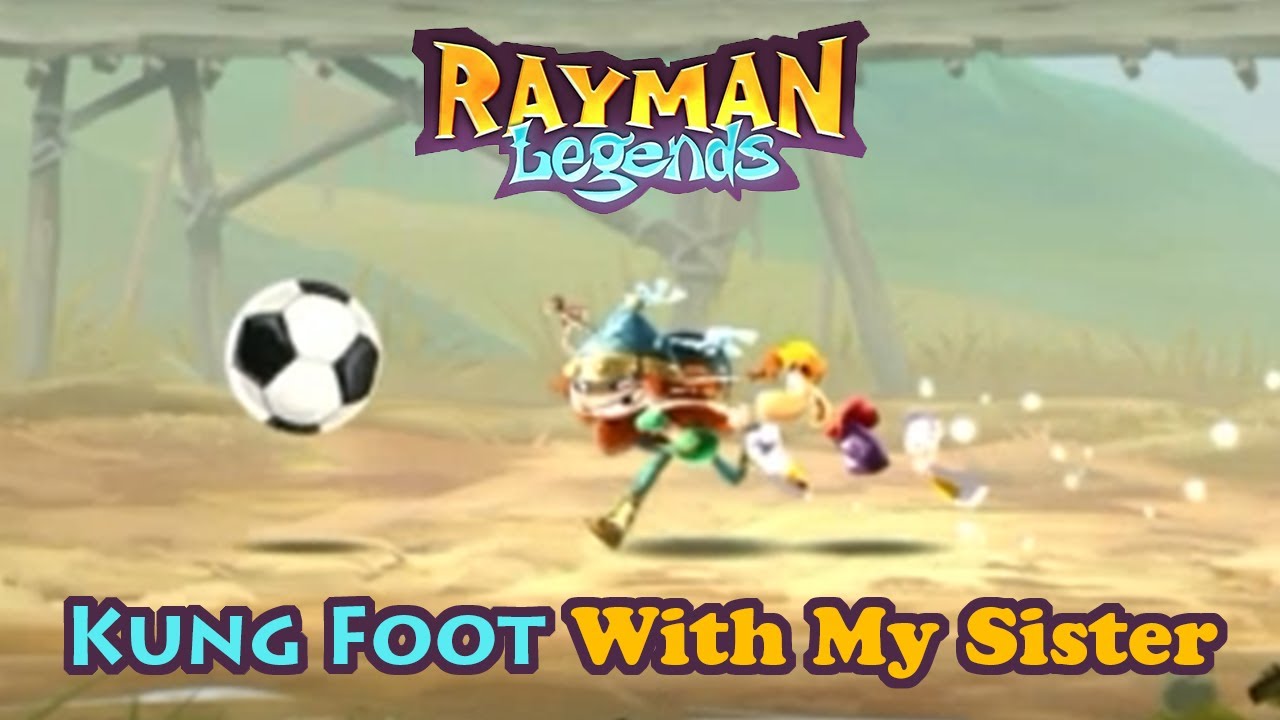Rayman Legends: Kung Foot with My Sister! - YouTube