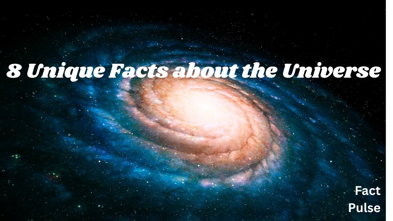 8 Unique Facts About The Universe - YouTube