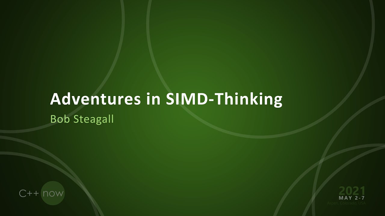 Adventures in SIMD-Thinking - Bob Steagall - [CppNow 2021] - YouTube