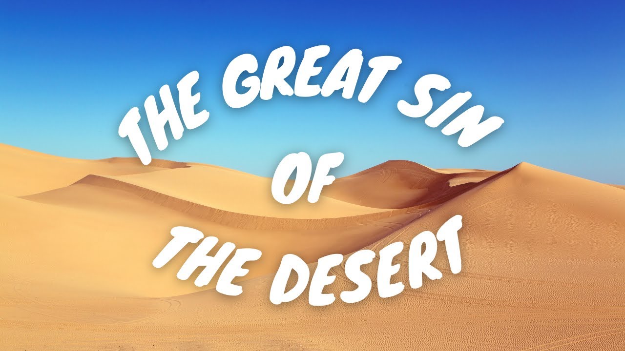 The Great Sin of the Desert - YouTube