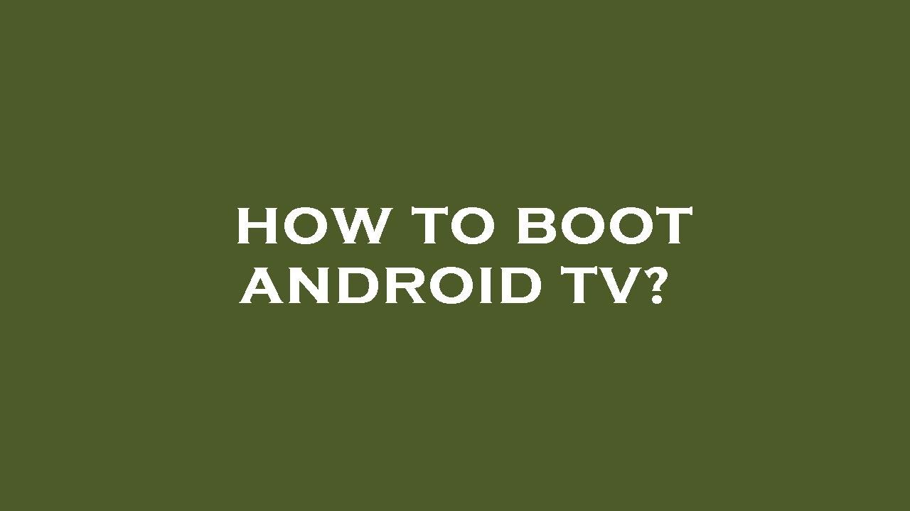 How to boot android tv? - YouTube