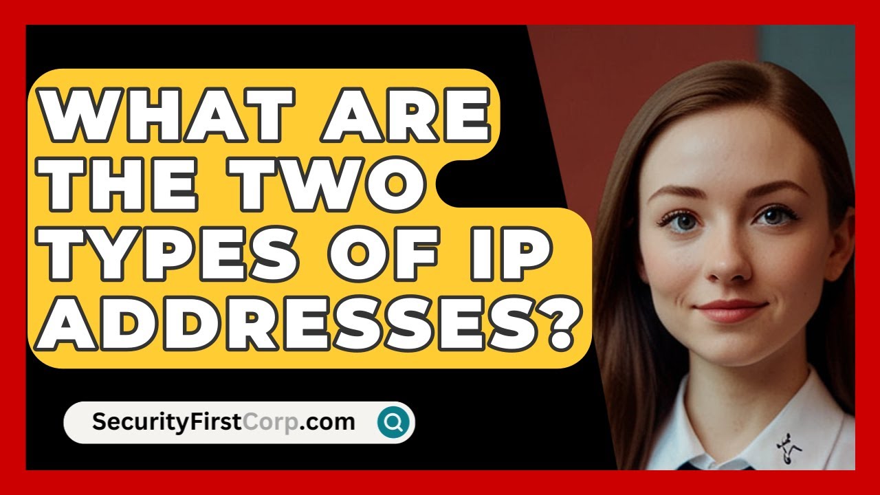 What Are The Two Types Of IP Addresses? - SecurityFirstCorp.com - YouTube