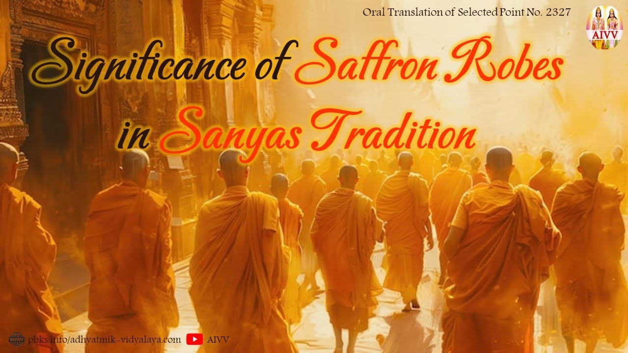 2327 Significance of Saffron Robes in Sanyas Tradition acd22 #aivv ...