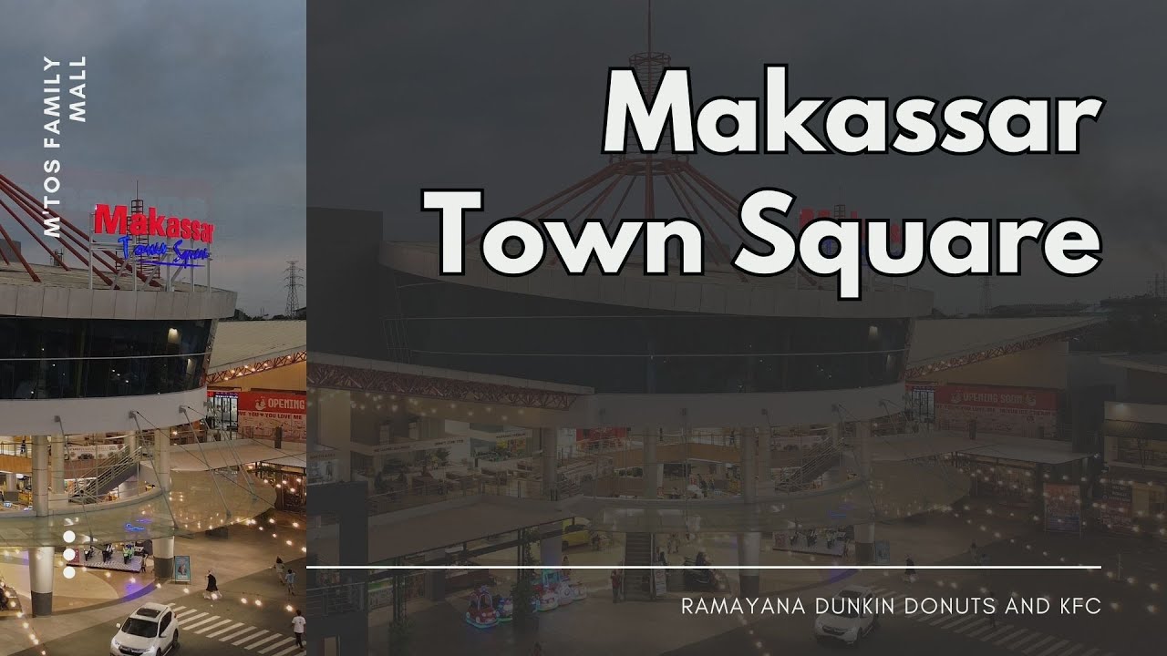 MAKASSAR TOWN SQUARE - MTOS FAMILY MALL - YouTube