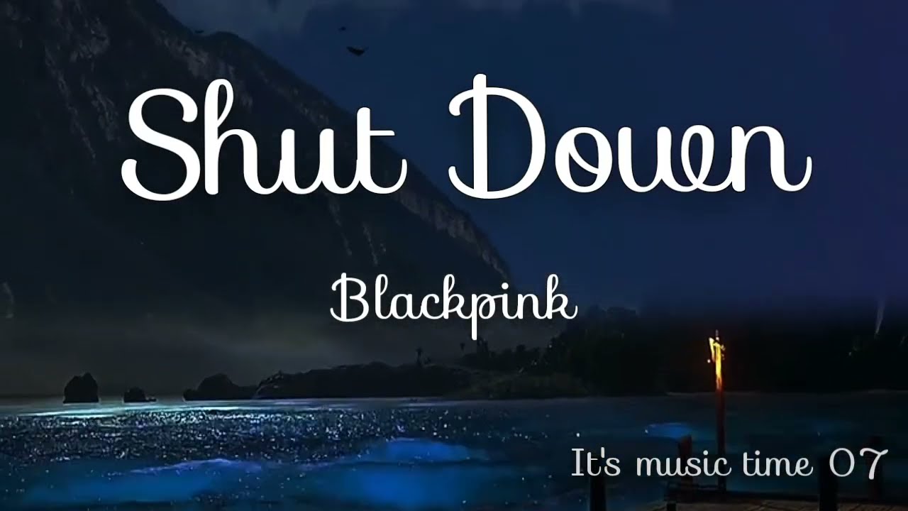 BLACKPINK - Shut down (lyrics) - YouTube
