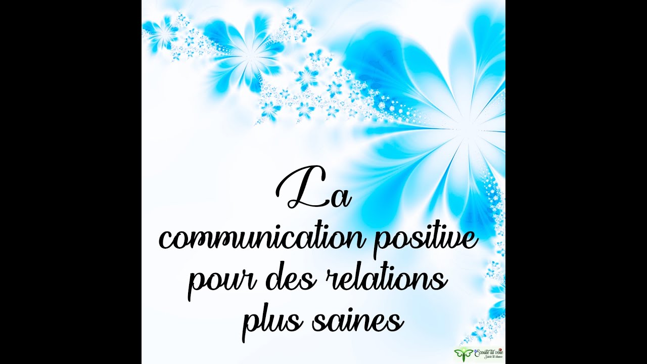 La communication positive pour des relations plus saines - YouTube