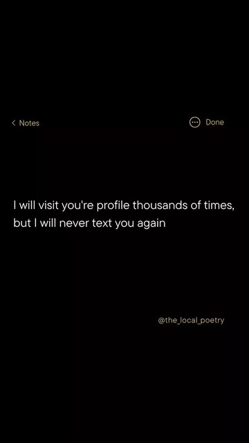 I will visit you're profile thousands of times but I will never text ...