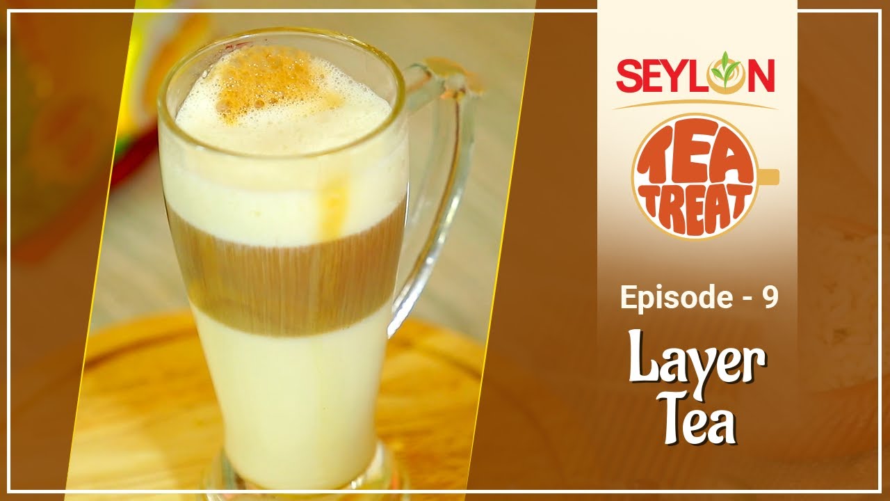 Layer Tea || Seylon Family Blend Tea || Tea Treat # Episode – 9 - YouTube