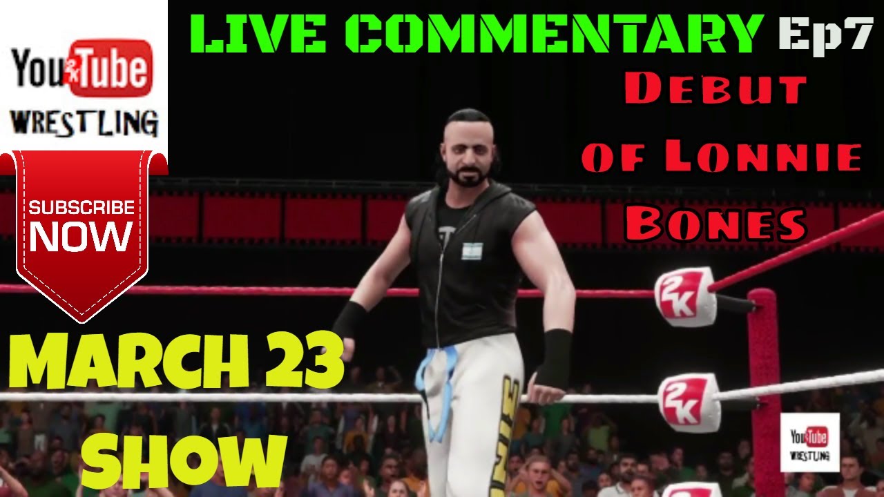 YT 2K Wrestling Show March 23 (Debut of Lonnie Bones) Ep 7 - YouTube