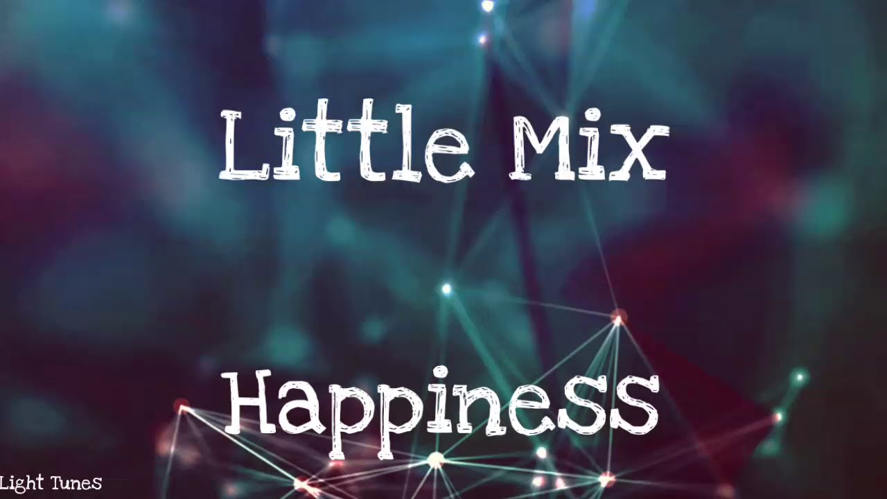 Little Mix - Happiness (lyrics video) - YouTube