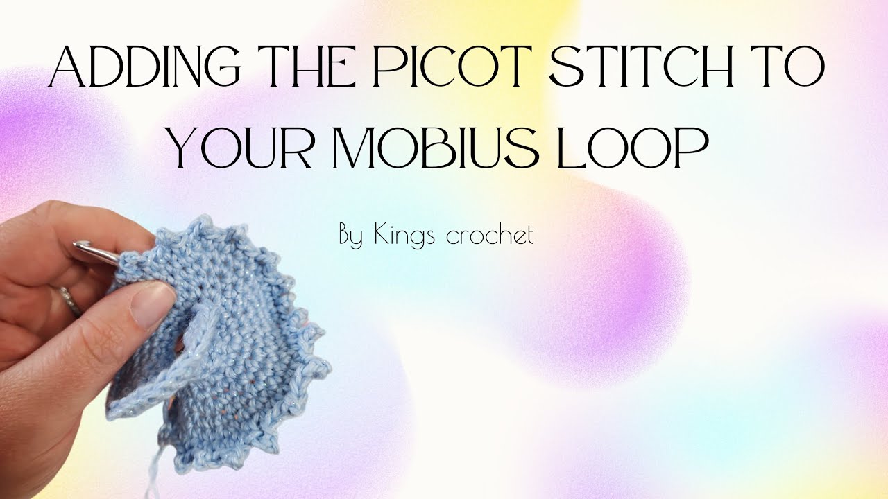 Adding the picot stitch to your mobius loop - YouTube