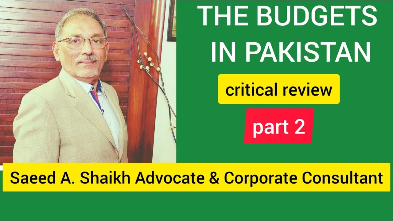 The Budgets in Pakistan - A Critical Review |Saeed A. Shaikh Corporate ...