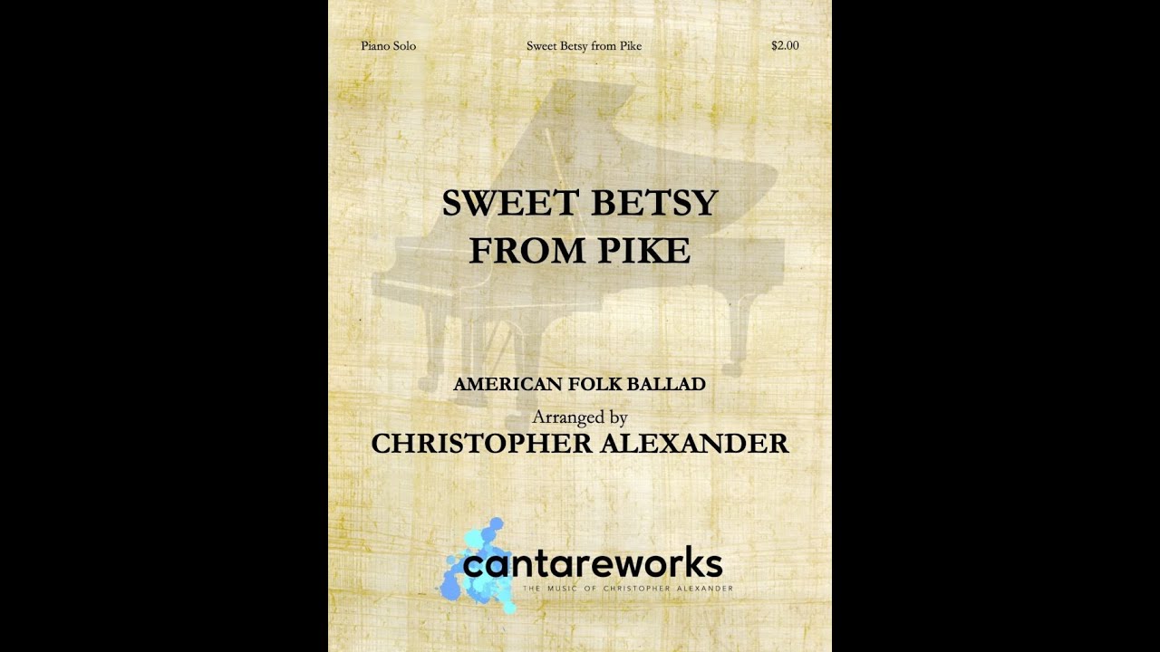 Sweet Betsy from Pike - Piano Solo arranged by Christopher Alexander ...