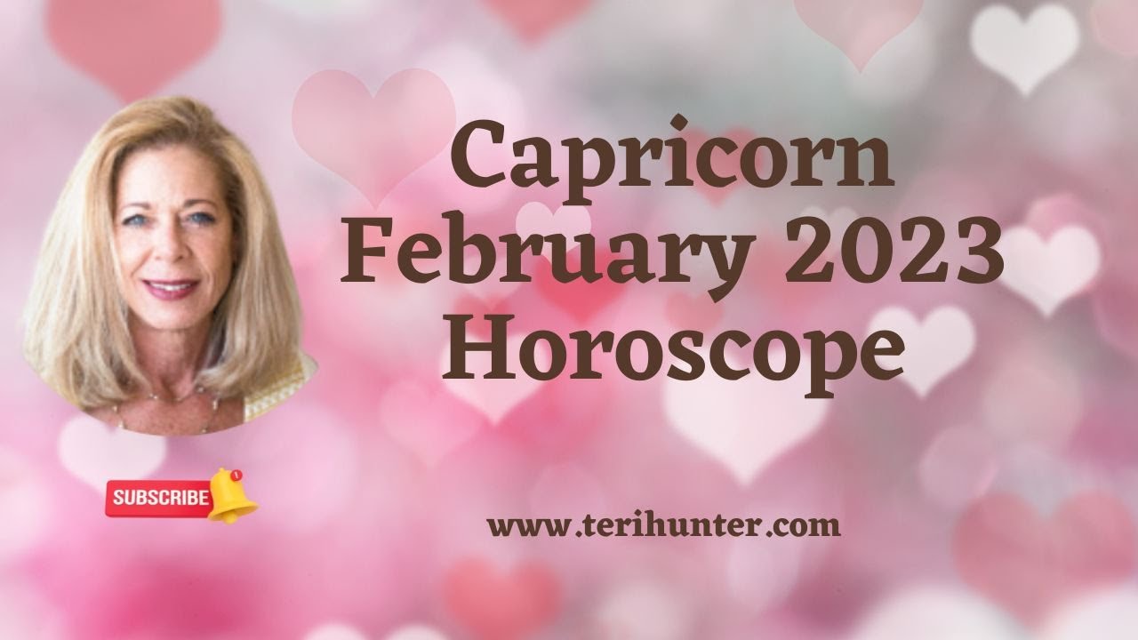 CAPRICORN FEBRUARY 2023 MONTHLY HOROSCOPE #capricornmonthly # ...
