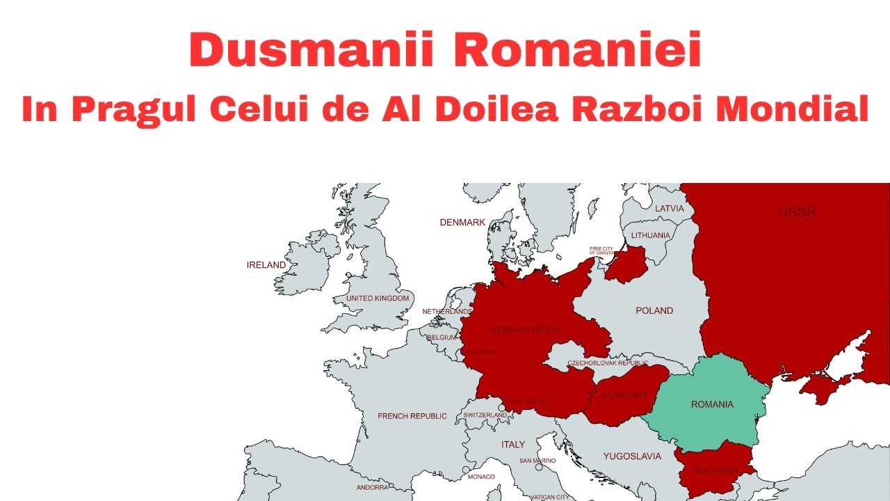 Ce Tari Au Fost Dusmanii Romaniei In Pragul Celui de Al Doilea Razboi ...
