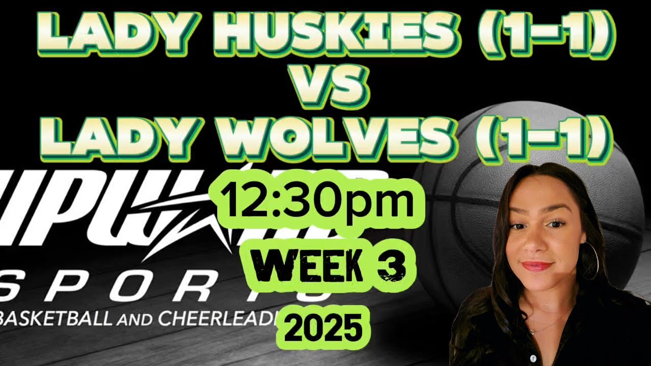 2025 Week 3: Lady Huskies(1-1) vs Lady Wolves(1-1)- Girls 56 - New ...