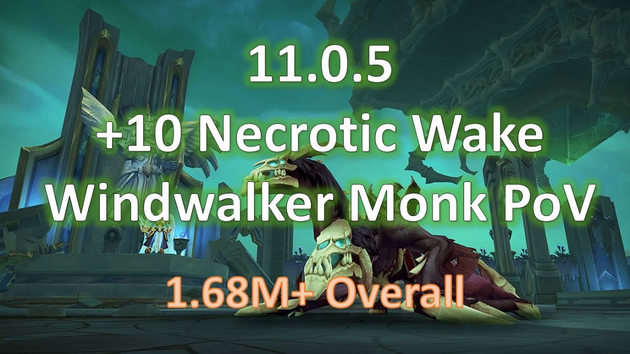 11.0.5 +10 Necrotic Wake Windwalker Monk PoV - YouTube
